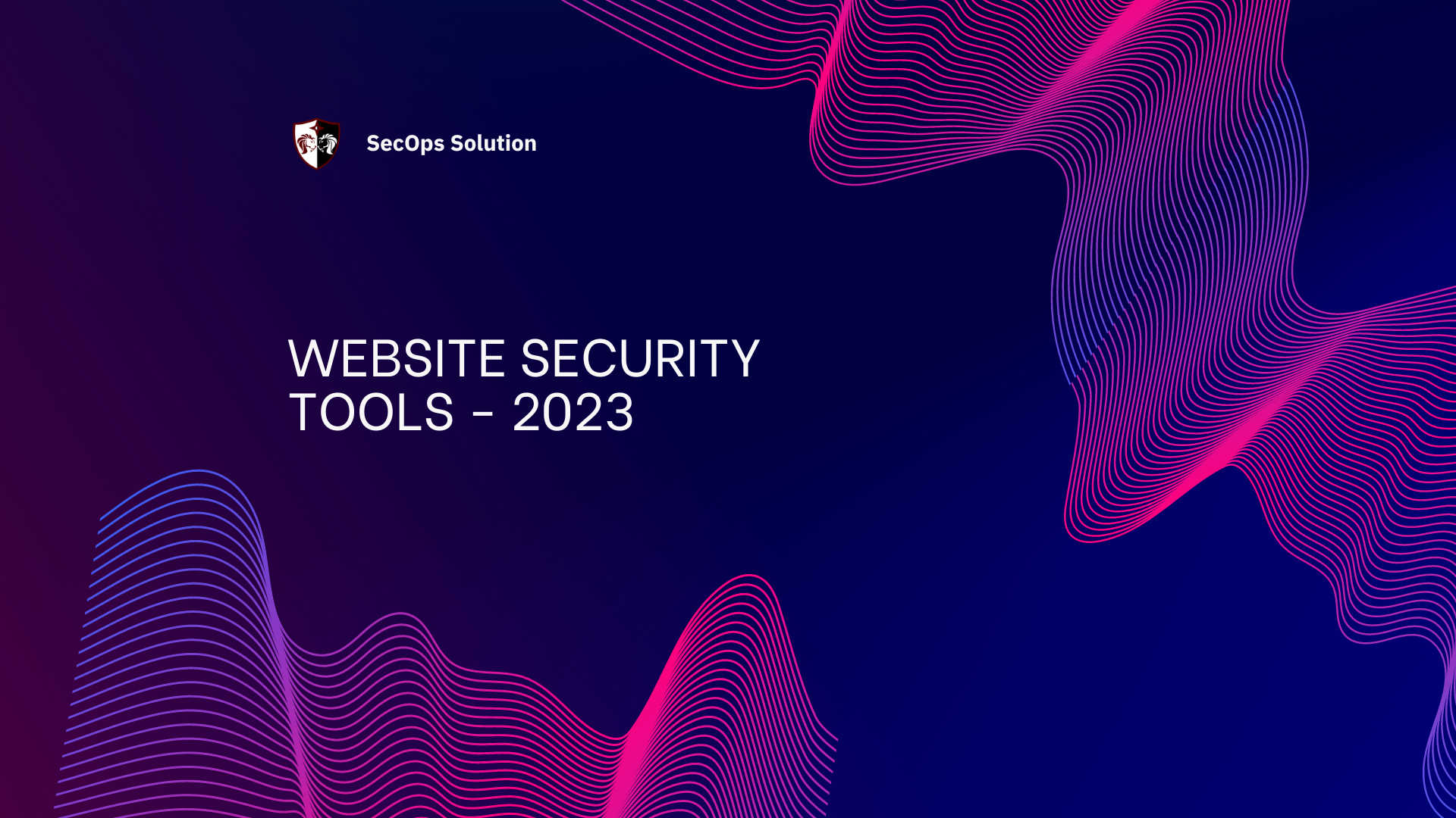 Top 10 website security tools for 2024 | SecOps® Solution